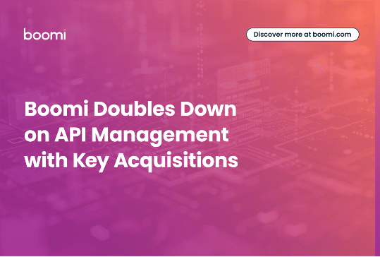 Boomi Doubles Down on API Management With Key Acquisitions | Boomi
