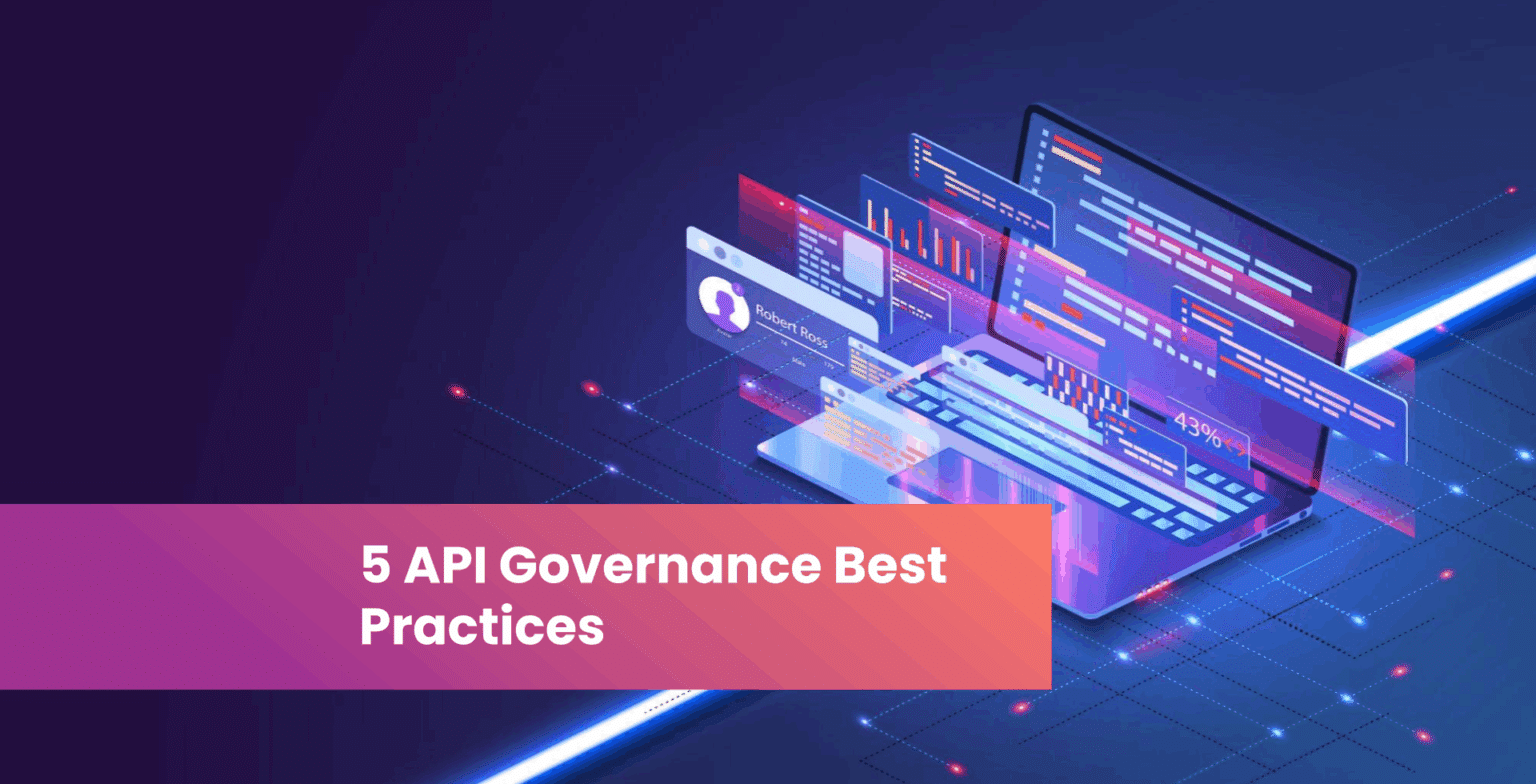 Bring Order to Chaos With Five API Governance Best Practices